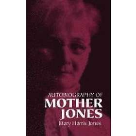Mary Harris Jones: Autobiography of Mother Jones, Från 169 kr