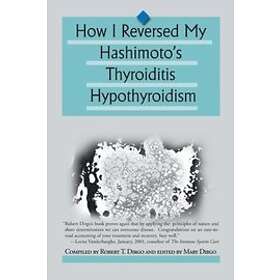 Mary Dirgo, Robert T Dirgo: How I Reversed My Hashimoto's Thyroiditis ...