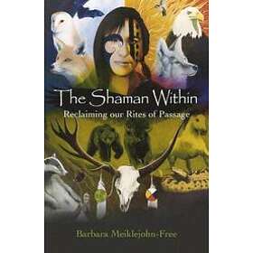 Barbara Meiklejohn-free: Shaman Within, The Reclaiming our Rites of ...