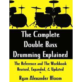 Ryan Alexander Bloom: The Complete Double Bass Drumming Explained, Från ...