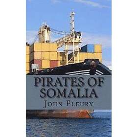 John Fleury: Pirates of Somalia: The Hijacking and Daring Rescue MV ...