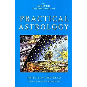 Priscilla Costello, James Wasserman: Weiser Concise Guide to Practical Astrology - Sammenlign ...