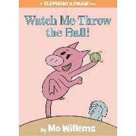 Mo Willems: Watch Me Throw The Ball! (An Elephant And Piggie Book), Från 195 kr
