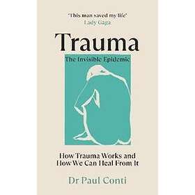Dr Paul Conti: Trauma: The Invisible Epidemic, Från 130 kr