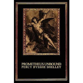 Percy Bysshe Shelley: Prometheus Unbound - Sammenlign priser hos Prisjakt