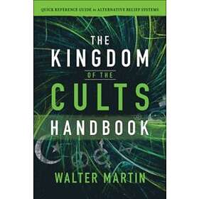 Walter Martin, Jill Martin Rische: The Kingdom of the Cults Handbook ...