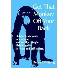 Debra J Fleming: Get That Monkey Off Your Back - Jämför pris på Prisjakt