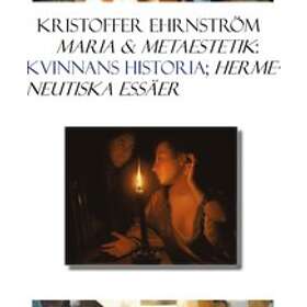Kristoffer Ehrnström: Maria och Metaestetik kvinnans historia ...