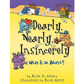 Brian P Cleary: Dearly, Nearly, Insincerely: What Is an Adverb?, Från ...