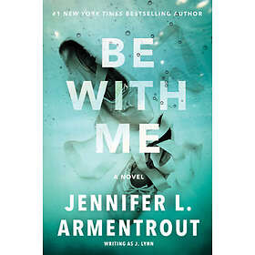 J Lynn, Jennifer L Armentrout: Be with Me, Från 229 kr