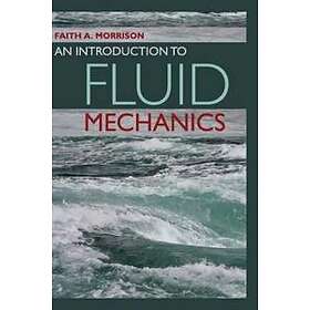 Faith A Morrison: An Introduction to Fluid Mechanics, Från 1379 kr