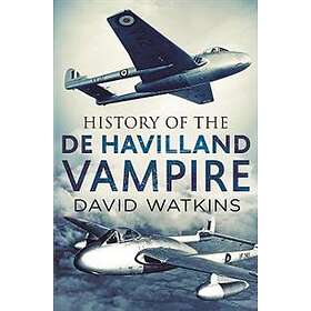 David Watkins: History of the de Havilland Vampire - Jämför pris på ...