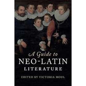 Victoria Moul: A Guide to Neo-Latin Literature - Prisjakt.nu