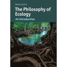 James Justus: The Philosophy of Ecology - Sammenlign priser hos Prisjakt
