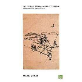 Mark DeKay: Integral Sustainable Design - Hitta bästa pris på Prisjakt