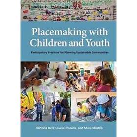 Victoria Derr, Louise Chawla, Mara Mintzer: Placemaking with Children ...