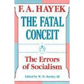 Friedrich A Hayek: The Fatal Conceit Errors of Socialism - Sammenlign ...