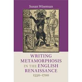 Susan Wiseman: Writing Metamorphosis in the English Renaissance, Från ...