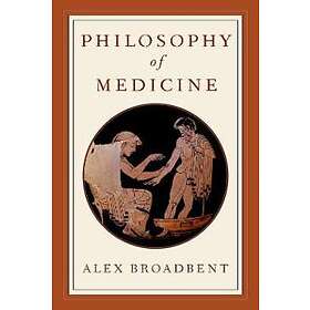 Alex Broadbent: Philosophy of Medicine, Från 917 kr