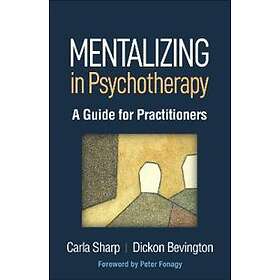 Carla Sharp, Dickon Bevington: Mentalizing in Psychotherapy ...
