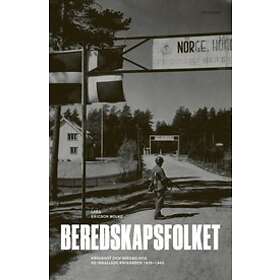 Lars Ericson Wolke: Beredskapsfolket krigshot och vardag hos de ...