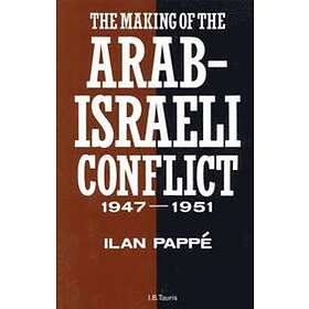 Ilan Pappe: The Making of the Arab-Israeli Conflict, 1947-1951 - Hitta ...