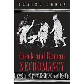 Daniel Ogden: Greek and Roman Necromancy - Black Friday 2025 ...