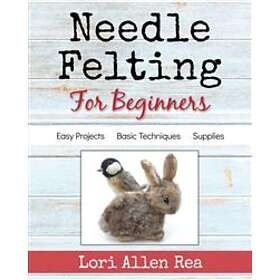 Lori Rea: Needle Felting for Beginners, Från 189 kr