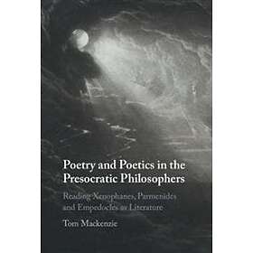 Tom MacKenzie: Poetry and Poetics in the Presocratic Philosophers, Från ...
