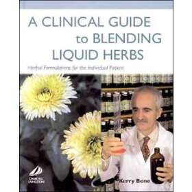 Best pris på Kerry Bone: A Clinical Guide to Blending Liquid Herbs ...