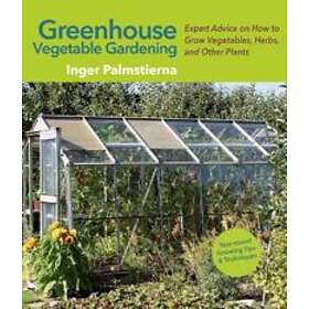 Best pris på Inger Palmstierna: Greenhouse Vegetable Gardening Bøker ...