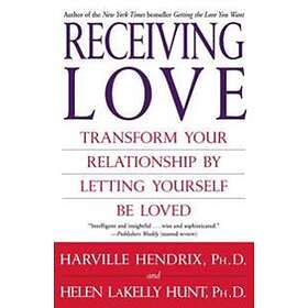 Harville Hendrix, Helen Lakelly Hunt: Receiving Love: Transform Your ...