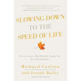 Slowing Down to the Speed of Life: How to Create a More Peaceful ...