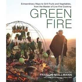 Francis Mallmann, Peter Kaminsky, Donna Gelb: Green Fire, Från 270 kr