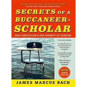 James Marcus Bach: Secrets of a Buccaneer-Scholar: Self-Education and ...