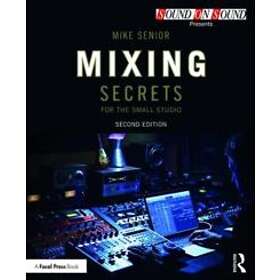 Mike Senior: Mixing Secrets for the Small Studio - Hitta bästa pris på ...