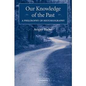 Aviezer Tucker: Our Knowledge of the Past, Från 572 kr
