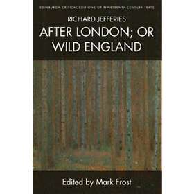 Richard Jefferies, Mark Frost: Richard Jefferies, After London; or Wild ...