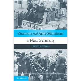 Francis R Nicosia: Zionism and Anti-Semitism in Nazi Germany - Hitta ...