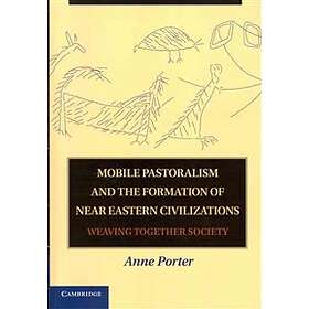 Best pris på Anne Porter: Mobile Pastoralism and the Formation of Near ...