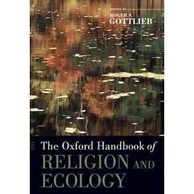 Roger S Gottlieb: The Oxford Handbook of Religion and Ecology ...