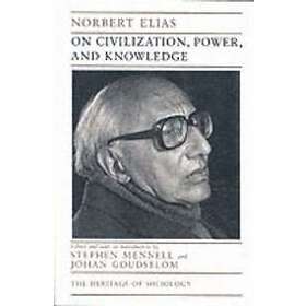 Norbert Elias, Stephen Mennell, Johan Goudsblom: On Civilization, Power ...