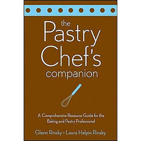 Halpin Rinsky: The Pastry Chef's Companion A Comprehensive Resource ...