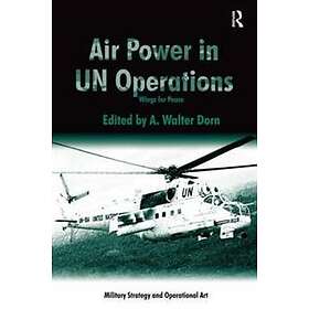 A Walter Dorn: Air Power in UN Operations, Från 682 kr