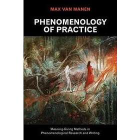Max Van Manen: Phenomenology of Practice - Sammenlign priser hos Prisjakt