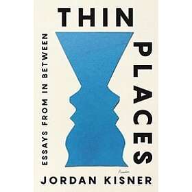 Jordan Kisner: Thin Places: Essays from in Between, Från 289 kr