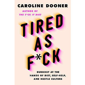 Caroline Dooner: Tired as F*ck, Från 389 kr