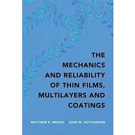 Matthew R Begley: The Mechanics and Reliability of Films, Multilayers ...