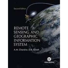 Best pris på A M Chandra, S K Ghosh: Remote Sensing and Geographic ...