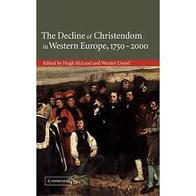 Hugh McLeod: The Decline of Christendom in Western Europe, 1750-2000 ...